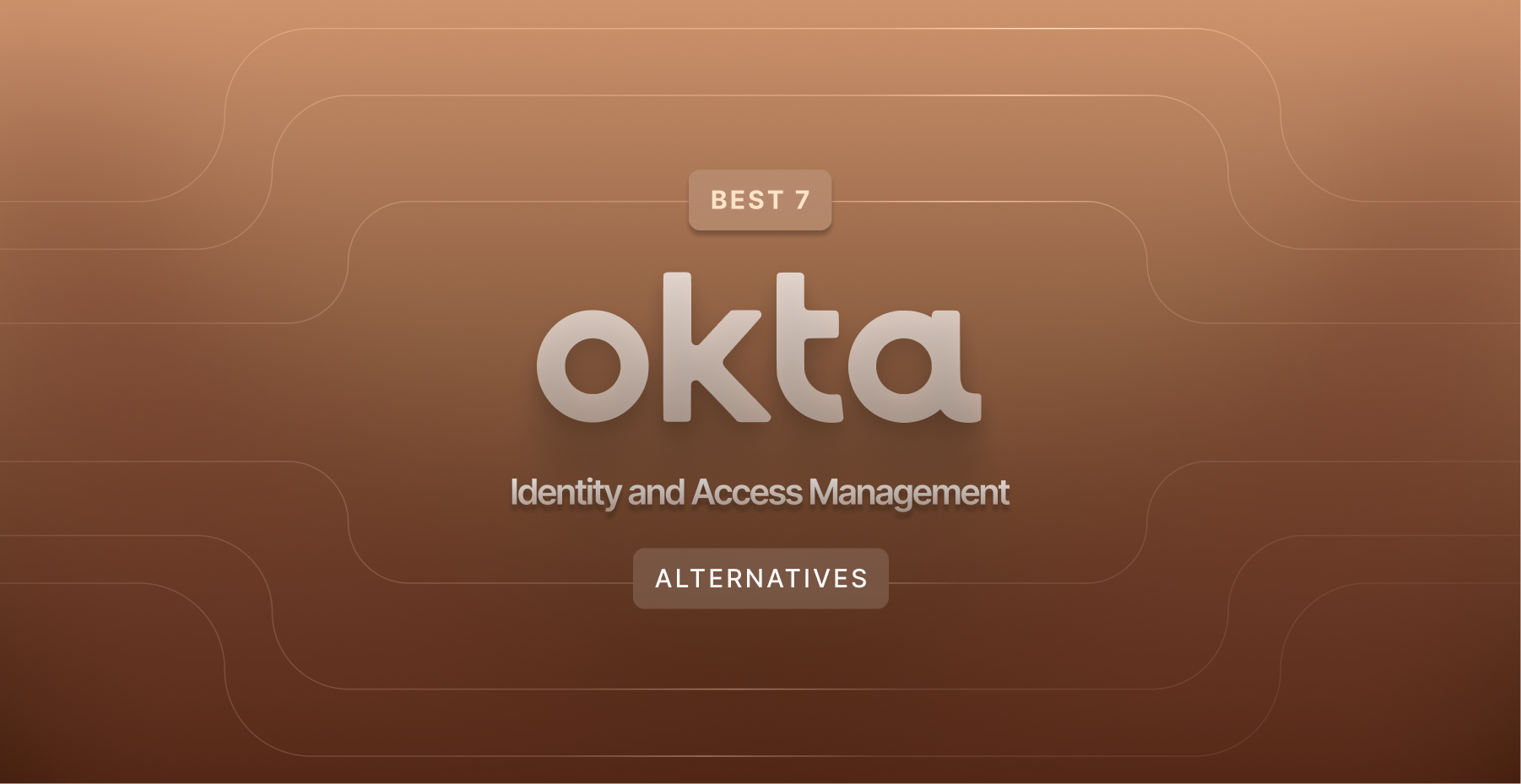 Best 7 Okta Alternatives for Identity Management